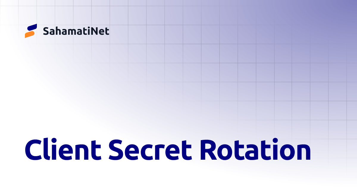 Client Secret Rotation | SahamatiNet