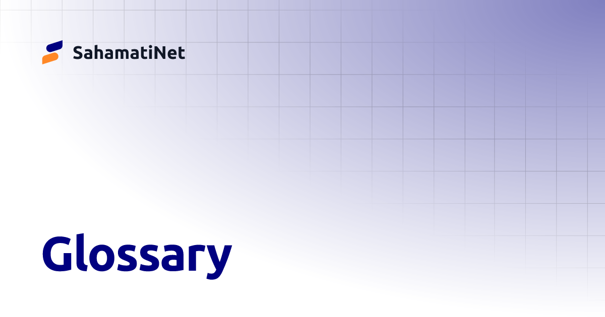 Glossary | SahamatiNet