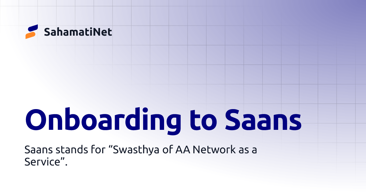 Onboarding to Saans | SahamatiNet