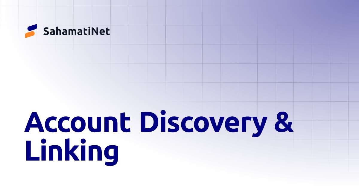 Account Discovery & Linking | SahamatiNet